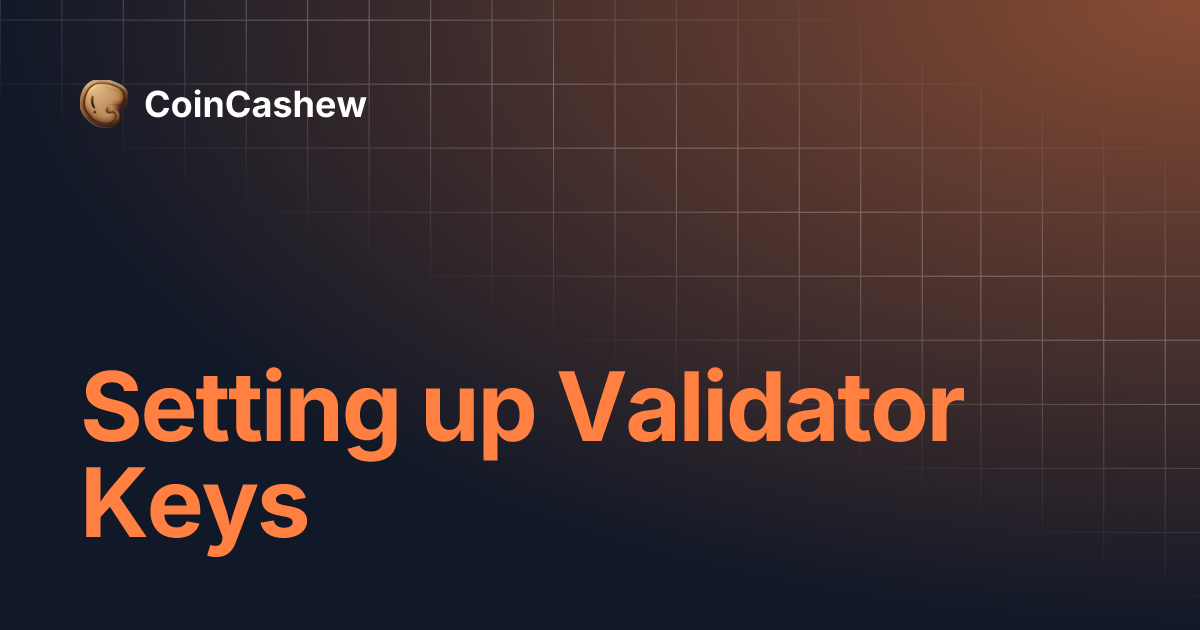 Setting up Validator Keys | CoinCashew