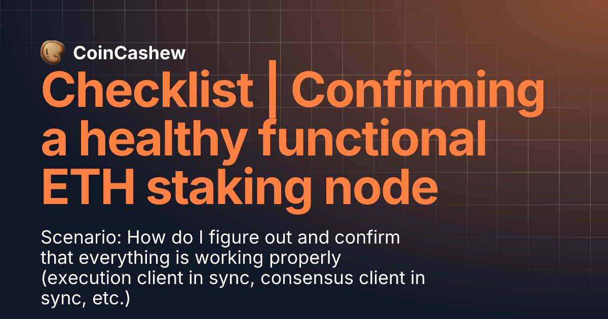 Checklist | Confirming a healthy functional ETH staking node | CoinCashew