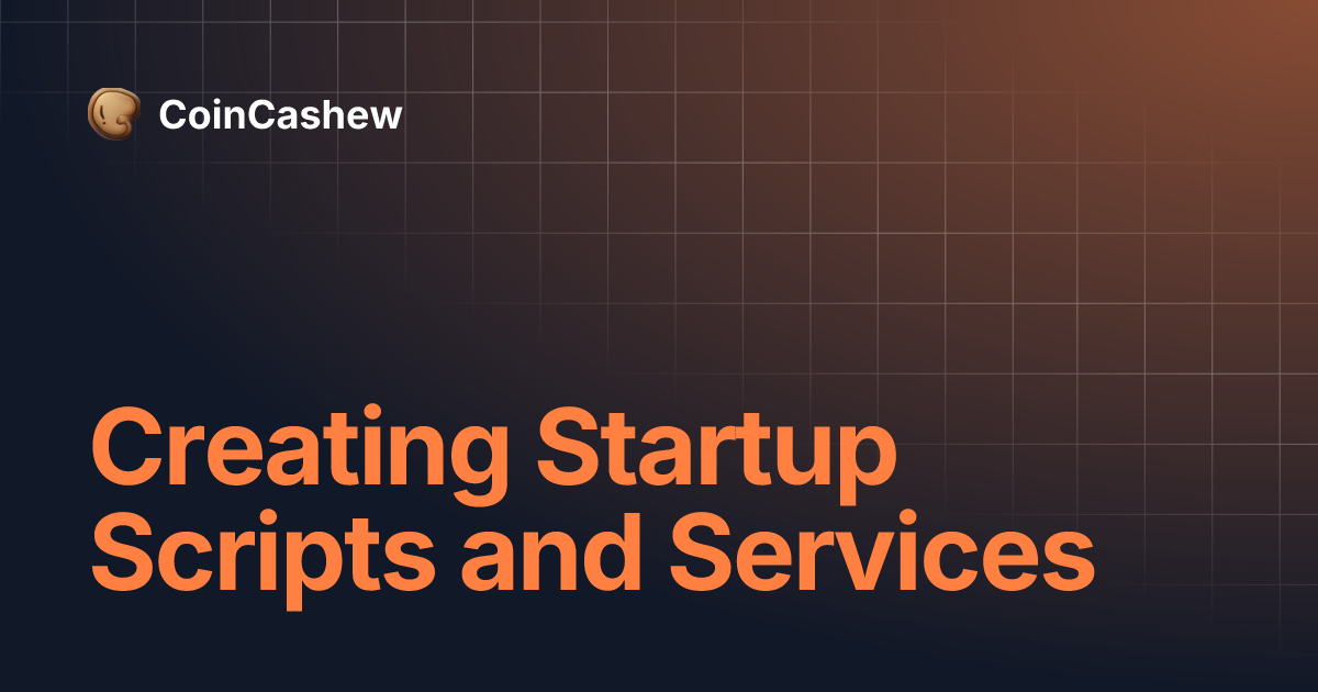 Creating Startup Scripts and Services | CoinCashew