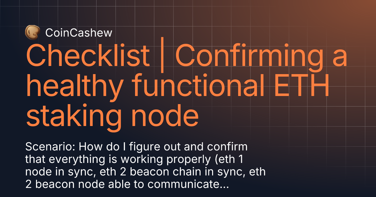 Checklist | Confirming a healthy functional ETH staking node | CoinCashew