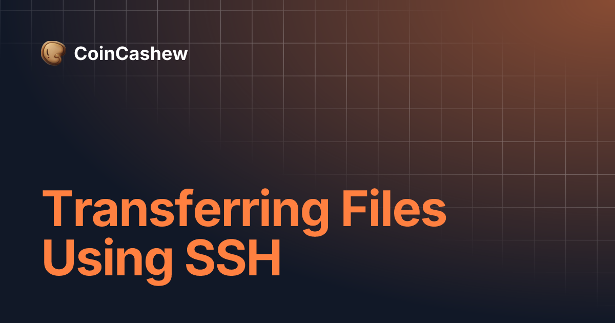 Transferring Files Using SSH | CoinCashew