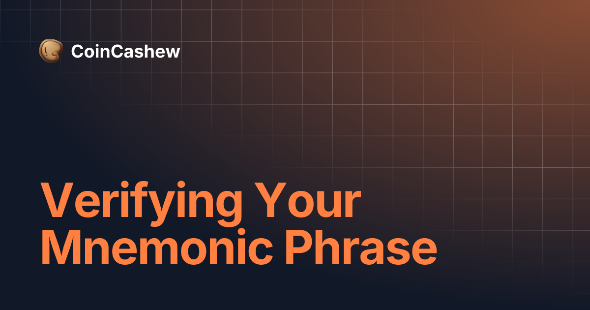 Verifying Your Mnemonic Phrase | CoinCashew