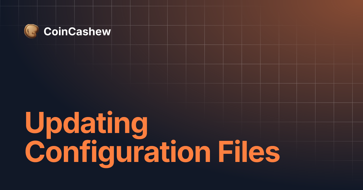 Updating Configuration Files | CoinCashew