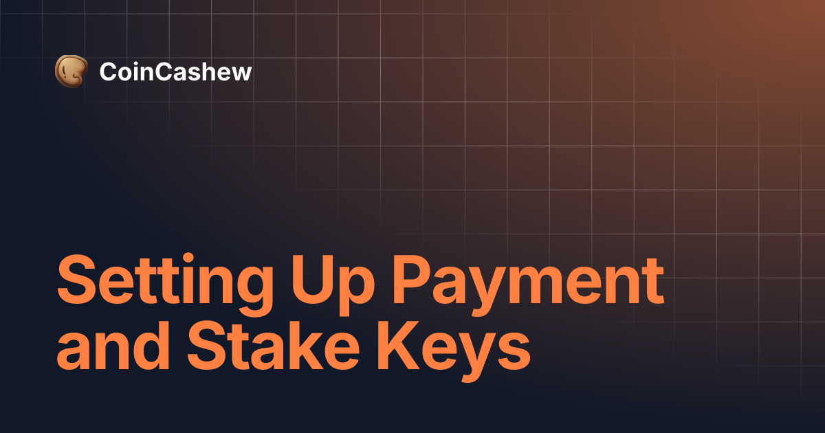 Setting Up Payment and Stake Keys | CoinCashew