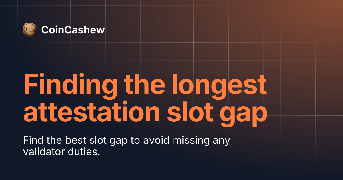 Finding the longest attestation slot gap | CoinCashew