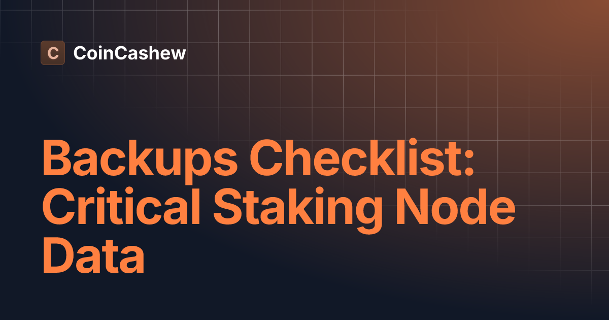 Backups Checklist: Critical Staking Node Data | CoinCashew