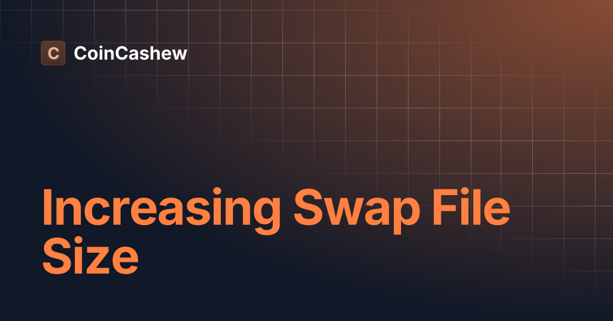 Increasing Swap File Size | CoinCashew