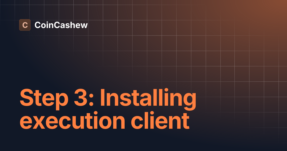 Step 3: Installing execution client | CoinCashew