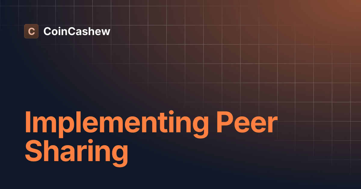 Implementing Peer Sharing | CoinCashew