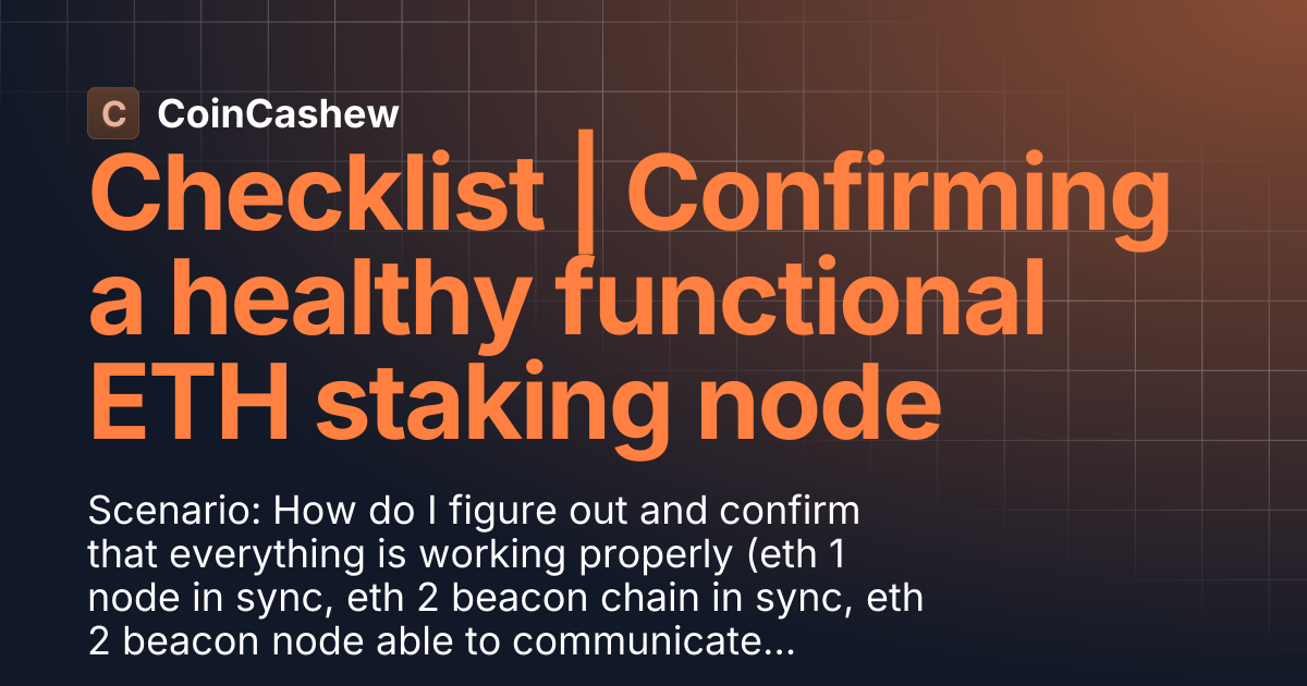 Checklist | Confirming a healthy functional ETH staking node | CoinCashew