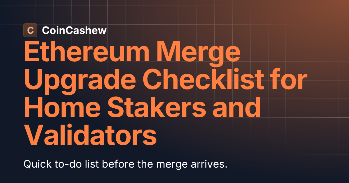 Ethereum Merge Upgrade Checklist for Home Stakers and Validators | CoinCashew