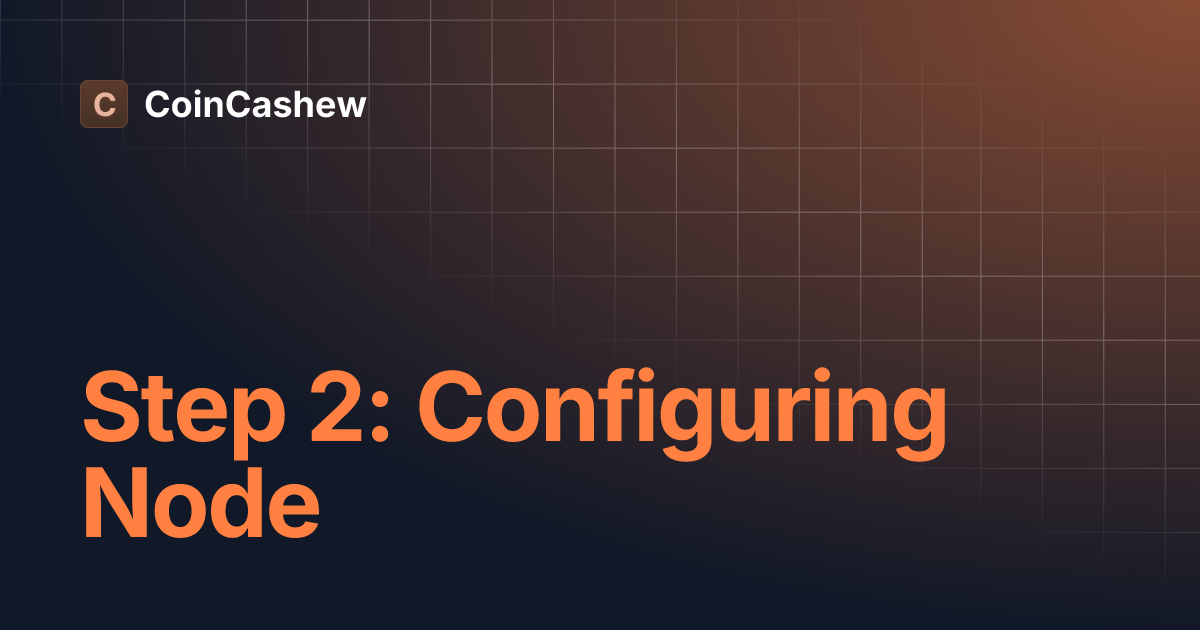 Step 2: Configuring Node | CoinCashew