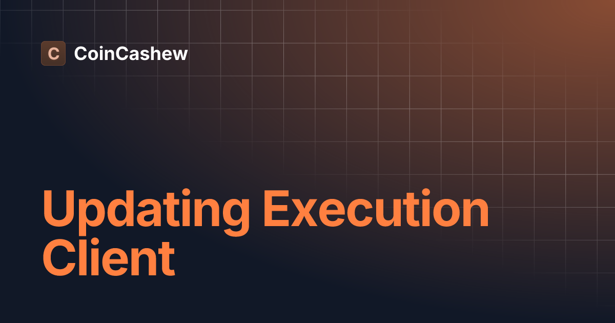 Updating Execution Client | CoinCashew