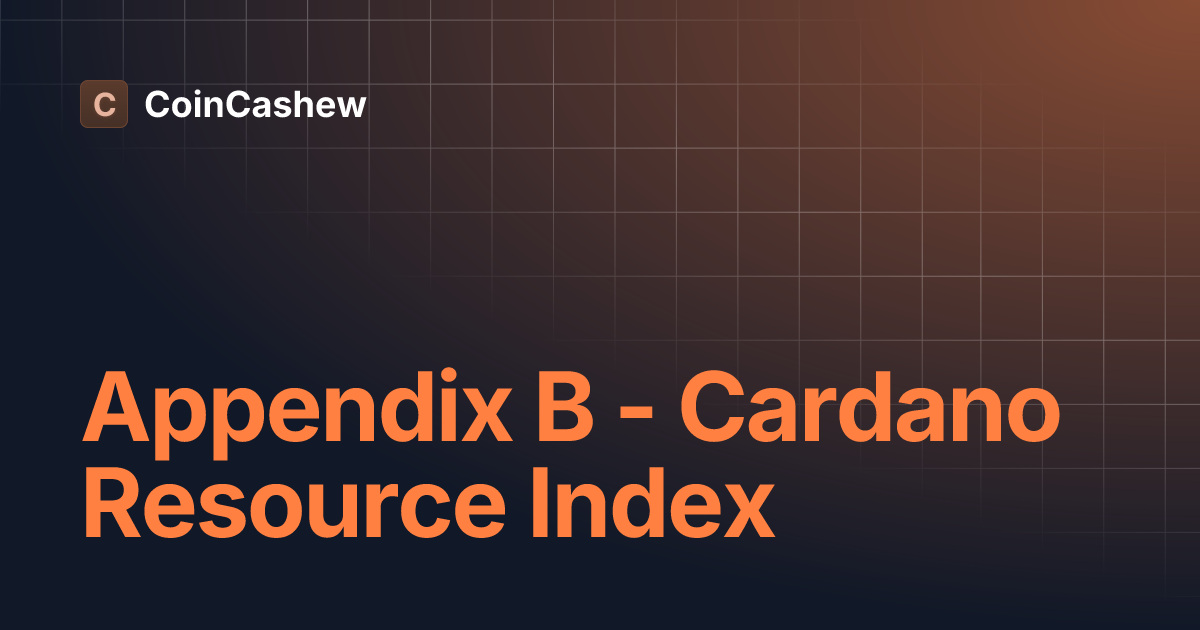 Appendix B - Cardano Resource Index | CoinCashew