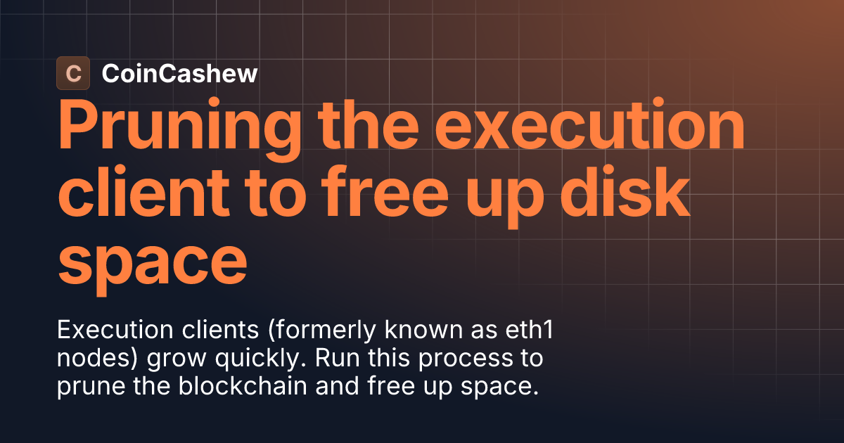 Pruning the execution client to free up disk space | CoinCashew