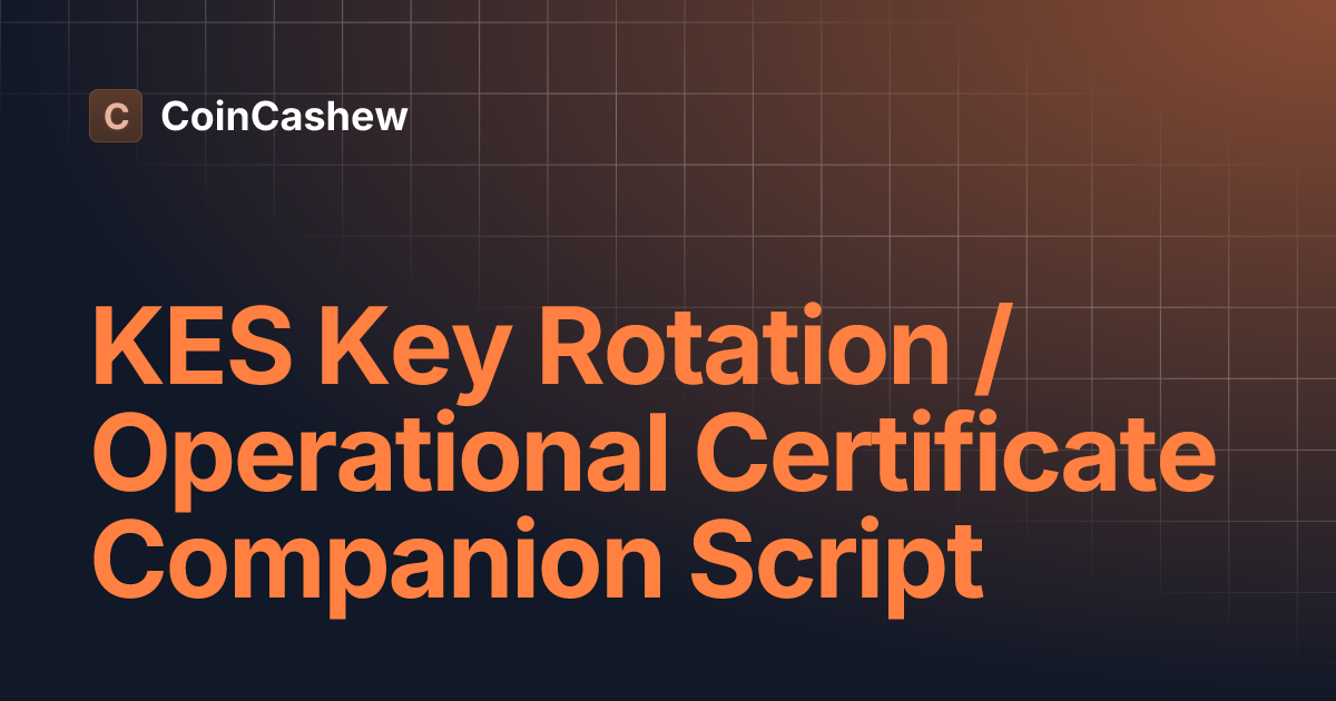 KES Key Rotation / Operational Certificate Companion Script | CoinCashew