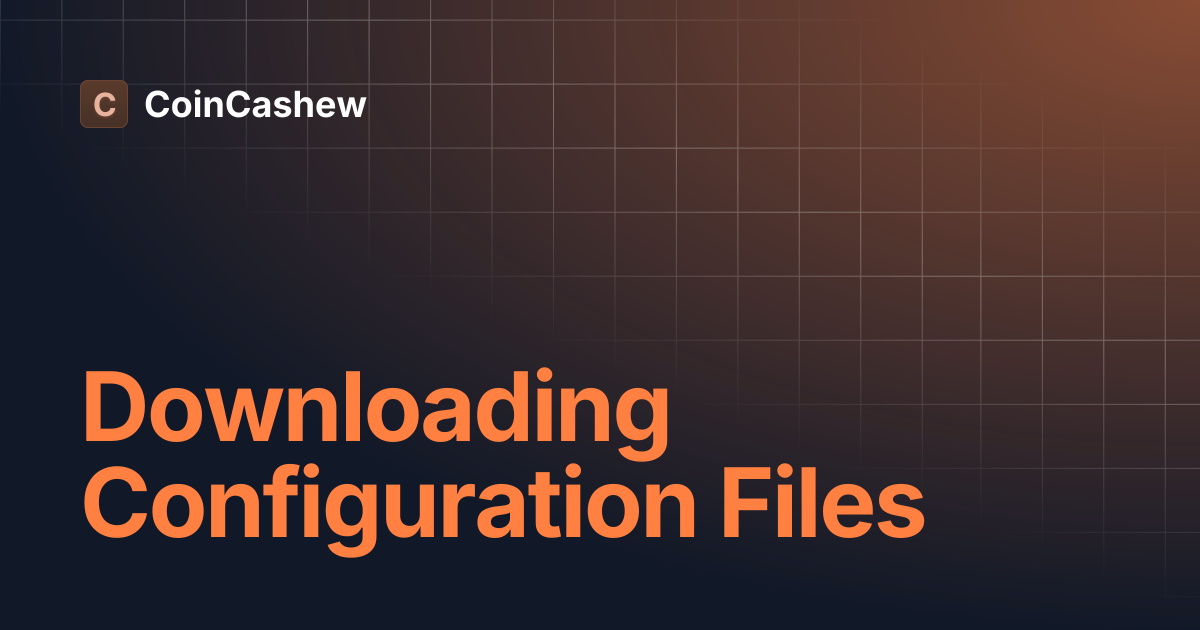Downloading Configuration Files | CoinCashew