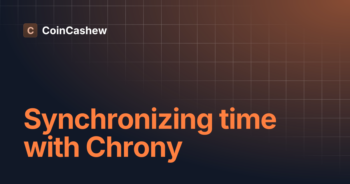 Synchronizing time with Chrony | CoinCashew